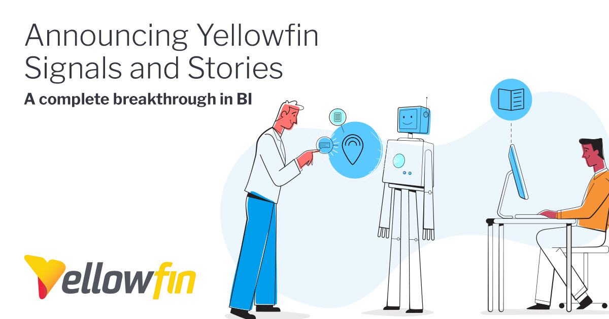 Yellowfin BI | Announcing Yellowfin Signals and Stories