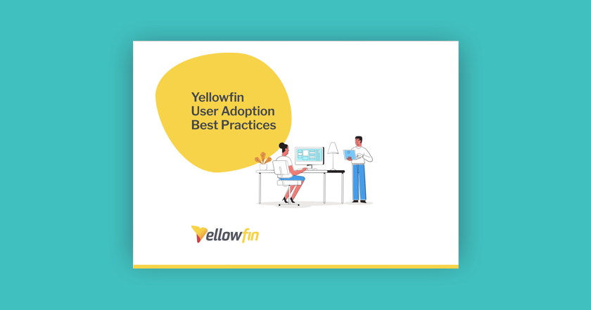 Yellowfin BI | Yellowfin User Adoption Best Practices Guide